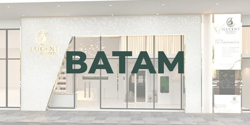 Batam – ILUCENT AESTHETIC